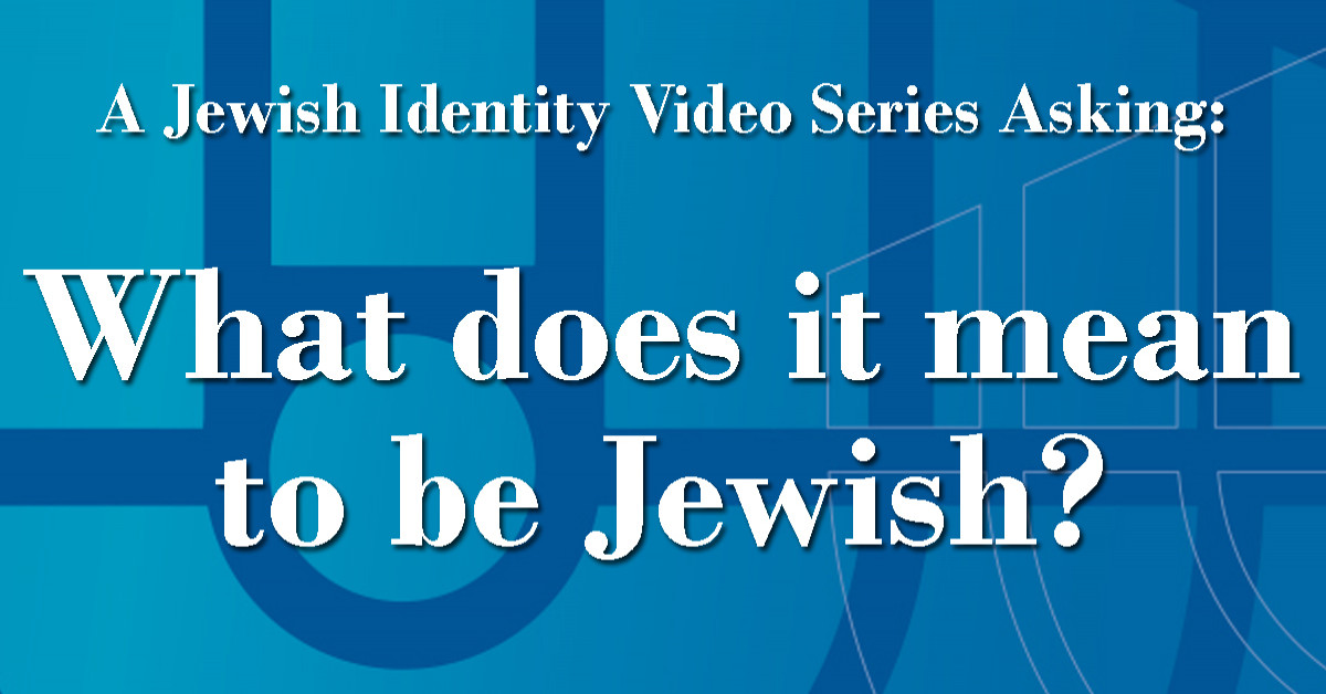 What does it mean to be Jewish? Join us in answering this through a ...